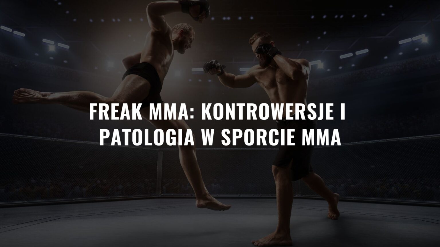 Freak Fight - co to jest i na czym polega? - Ruchwspolnapolska.pl